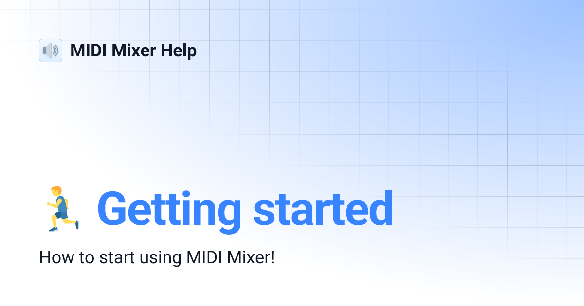 🏃‍♂️ Getting started | MIDI Mixer Help